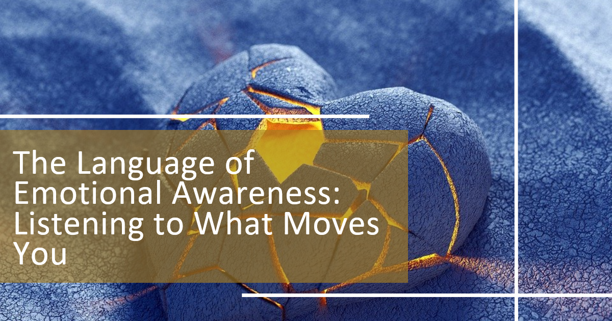 The Language of Emotional Awareness: Listening to What Moves You ...